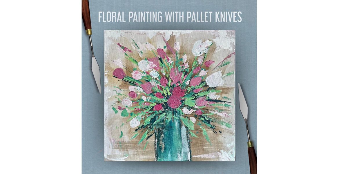 Everlasting Bouquet (Acrylic Pallet Knife Painting workshop) – KRDO13 ...